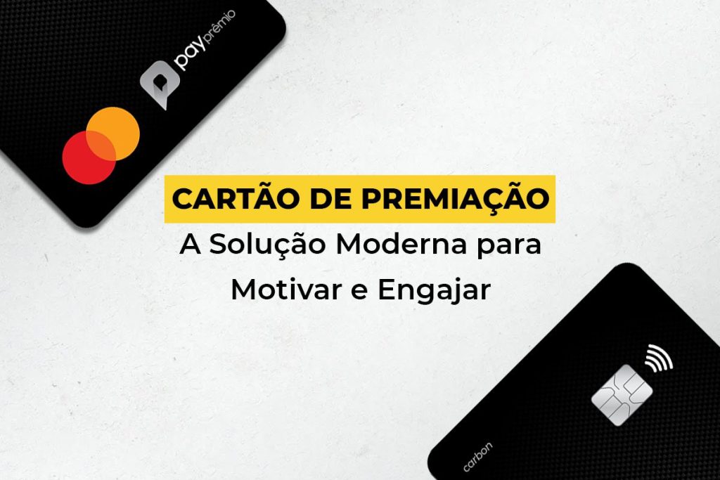 Cartões de Premiação: A Solução Moderna para Motivar e Engajar - PAY PRÊMIO